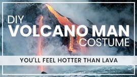 DIY Volcano Man Costume: You'll Feel Hotter Than Lava ...